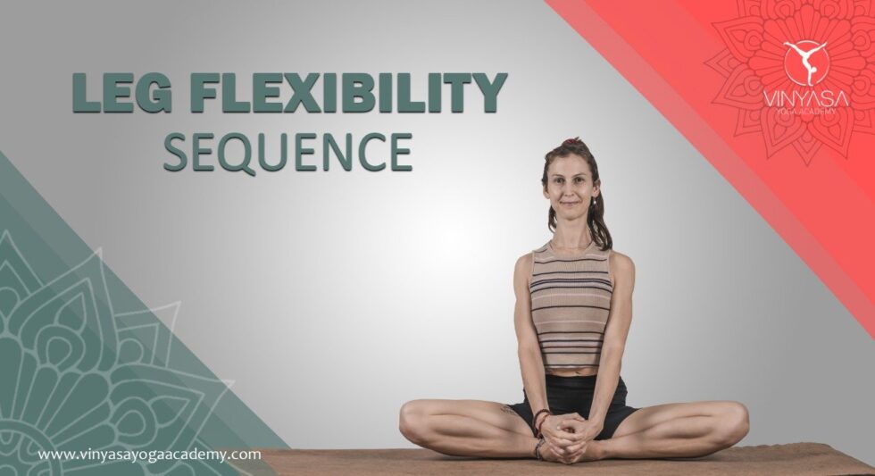 LEG FLEXIBILITY SEQUENCE - Vinyasa Yoga Academy